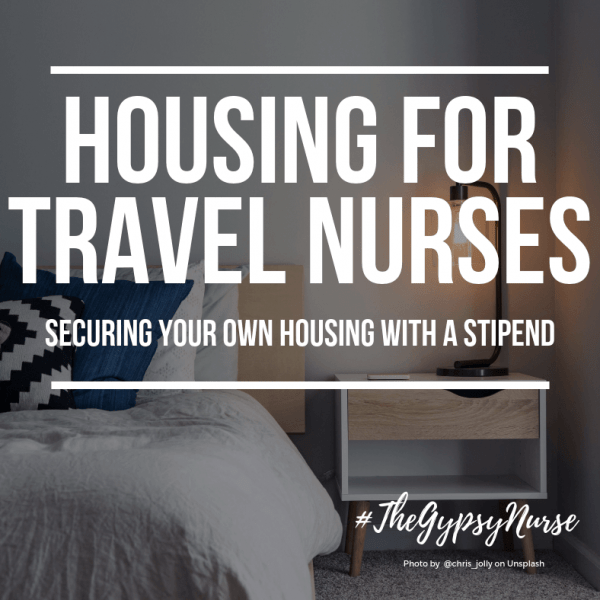 Finding Housing with a Travel Nurse Housing Stipend - The Gypsy Nurse